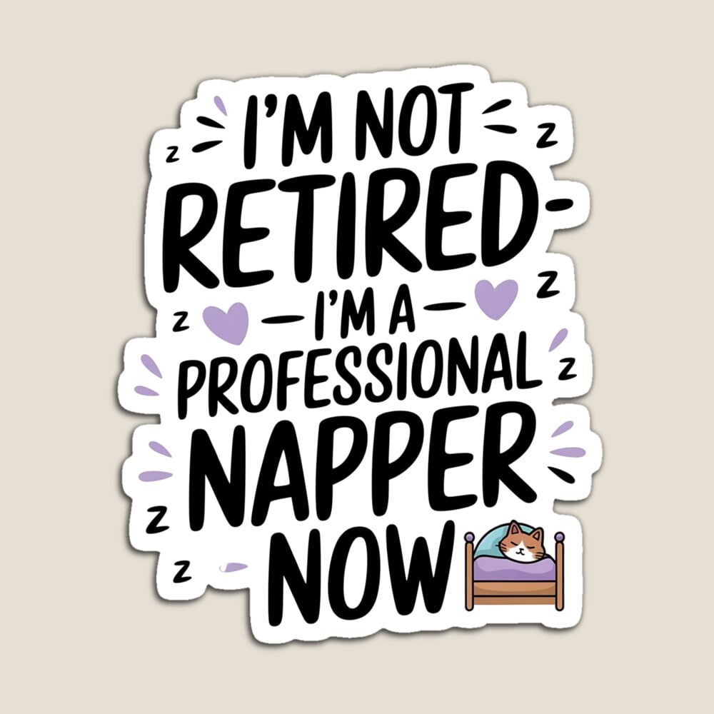 Kira - I'M Not Retired I'M A Napper - Does This Shirt Make Me Look ...