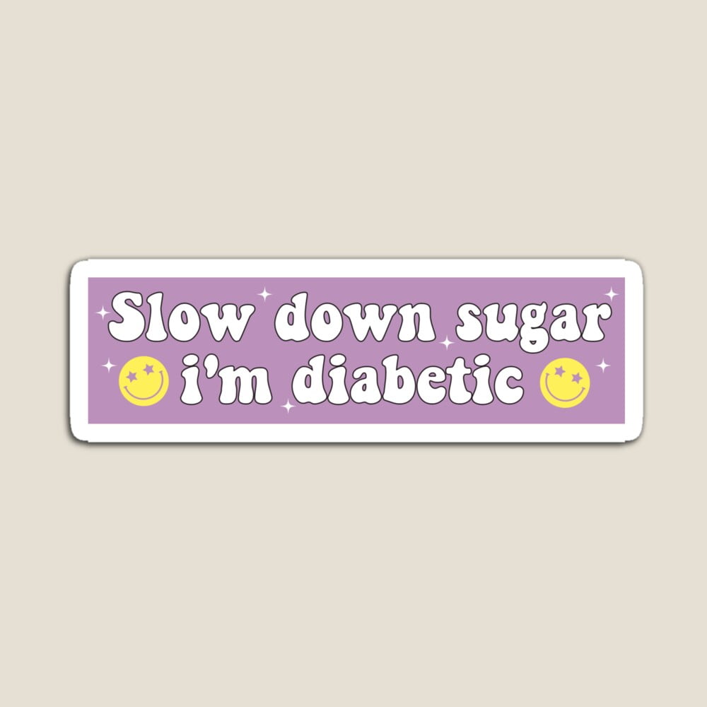 Kira - Slow Down Sugar I'M Diabetic Funny Car Sticker - 2139 Hot ...