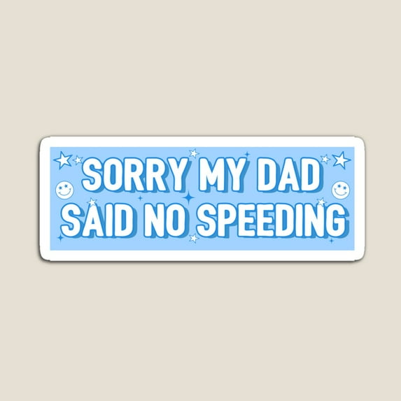 Kira - Sorry My Dad Said No Speeding Funny Car Sticker - 2631 Hot ...