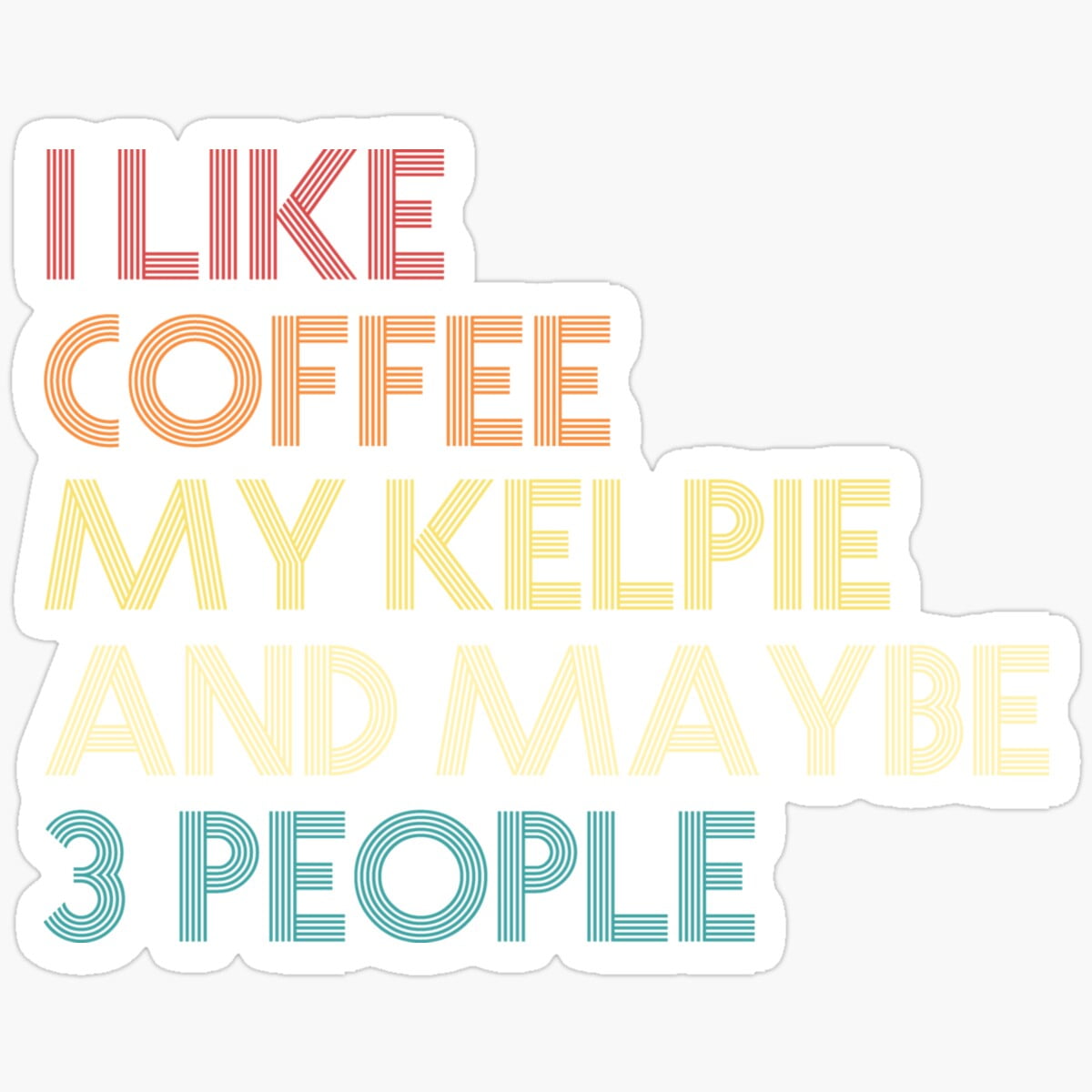 Kira Sticker - Australian Kelpie Dog Owner Coffee Lover Humorous Quote ...