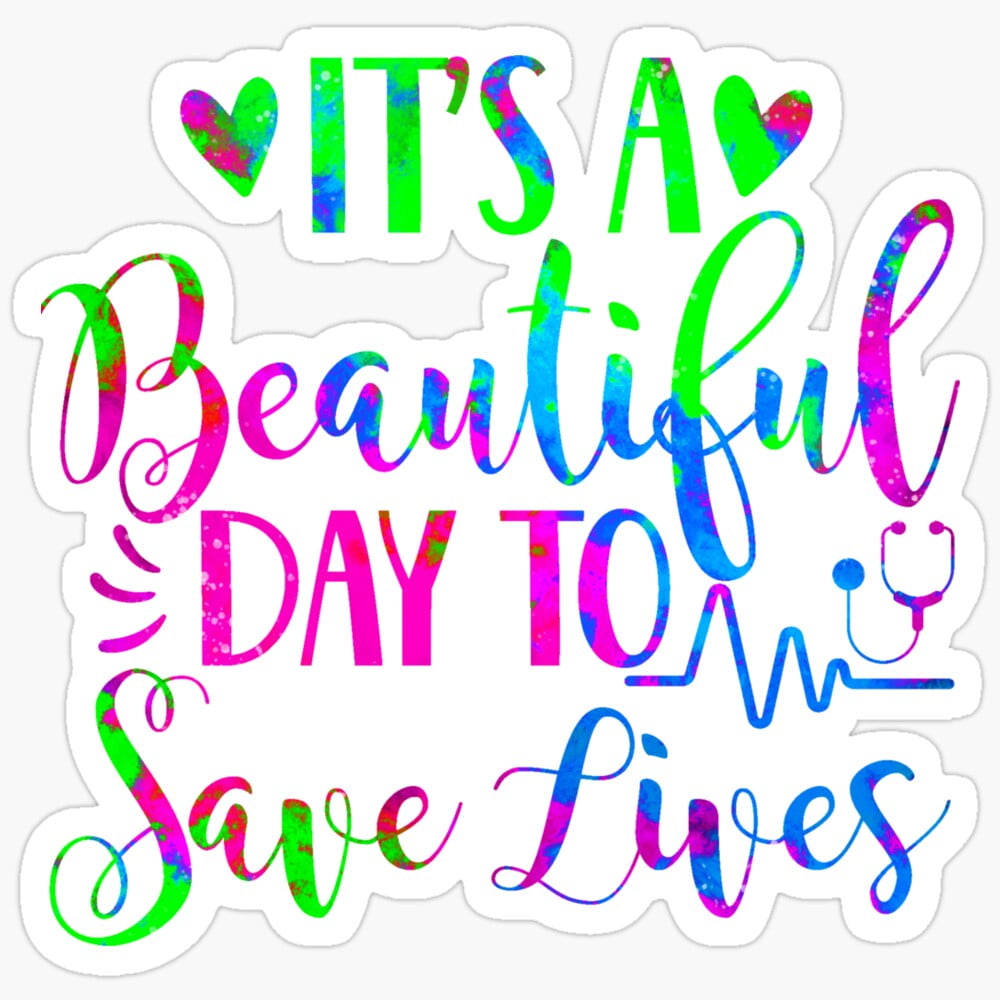 Kira Sticker - It'S A Beautiful Day To Save Lives Nurse Nurses Medical ...