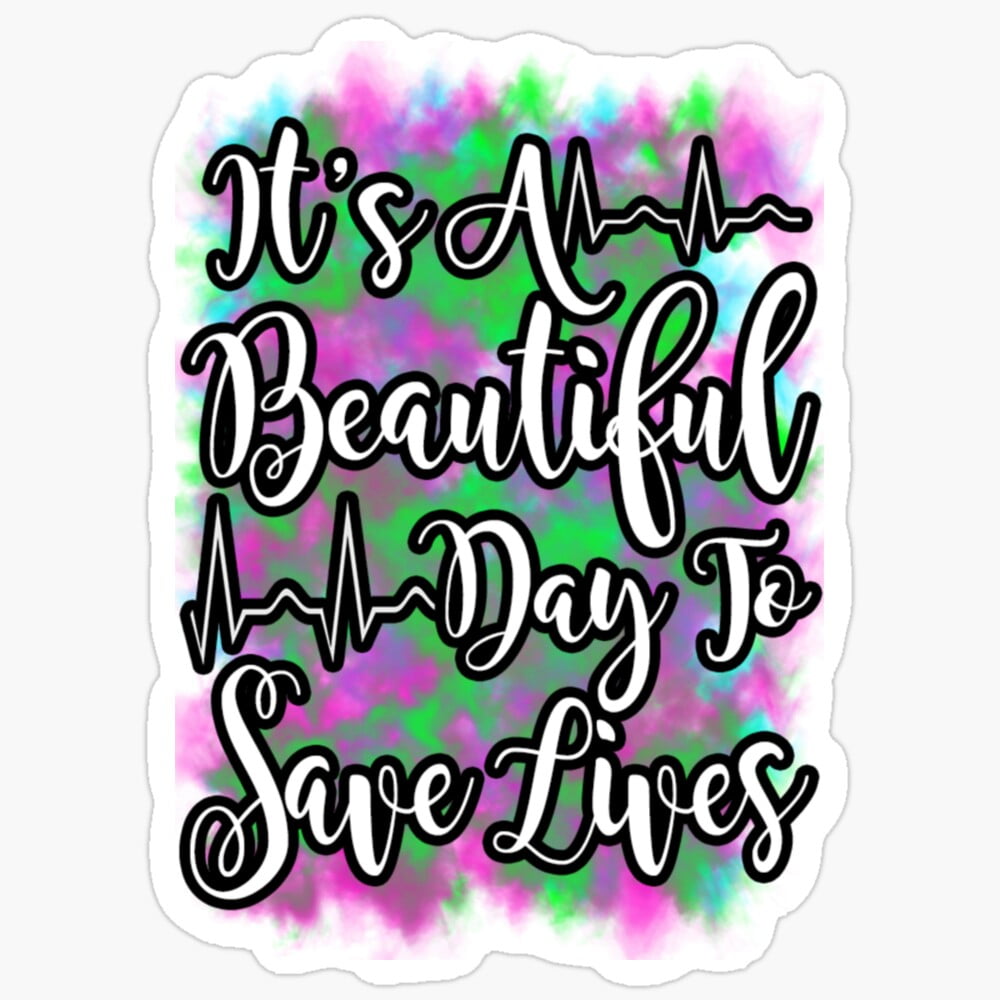 Kira Sticker - It'S A Beautiful Day To Save Lives Watercolor Gift For ...