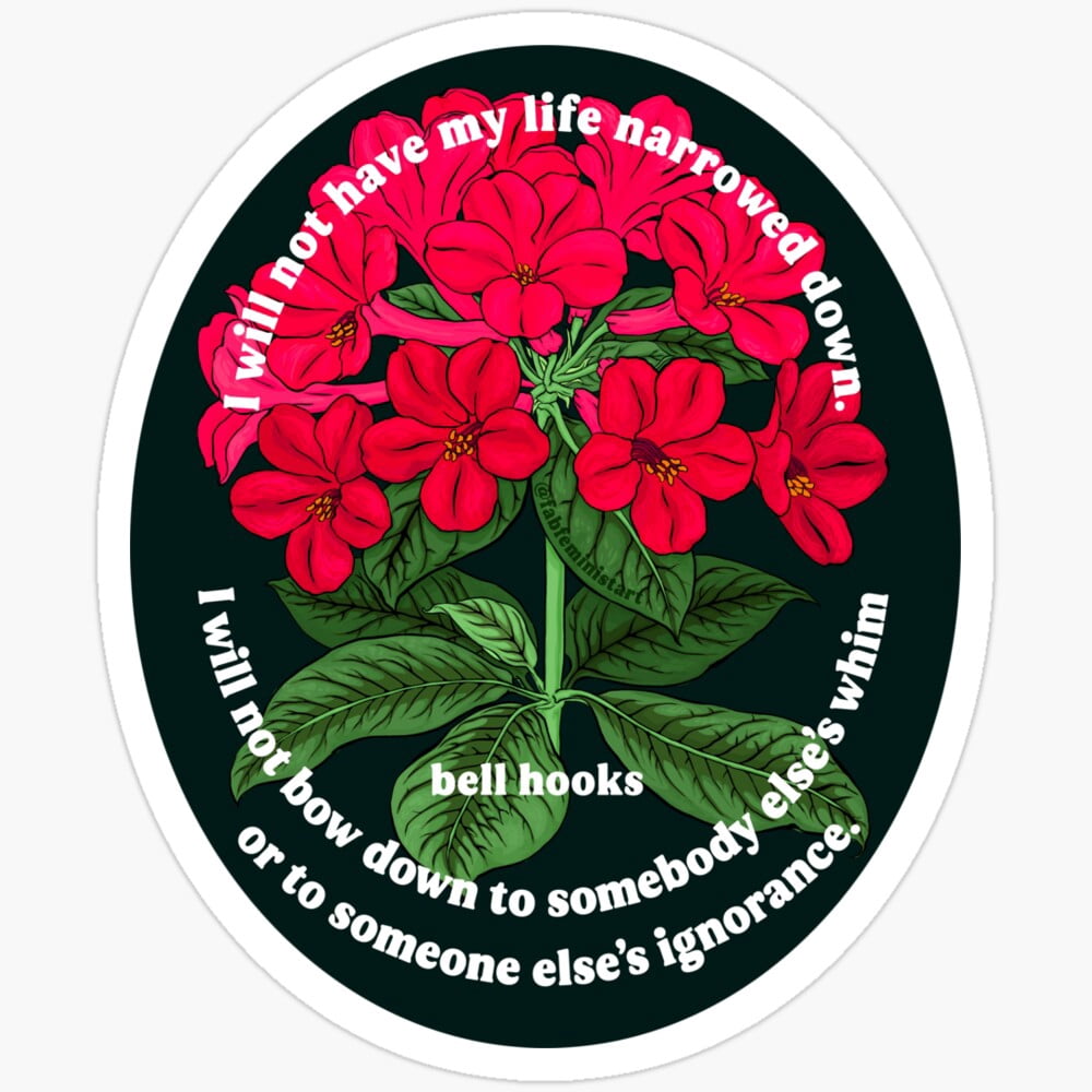 Kira Sticker - Bell Hooks, I Will Not Have My Life Narrowed Down Gift ...