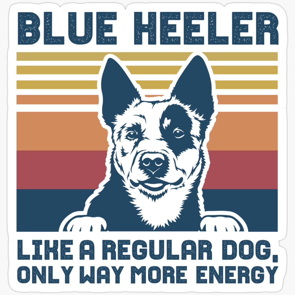 Kira Sticker - Blue Heeler Gift Men Women Way More Energy Cattle Dog ...