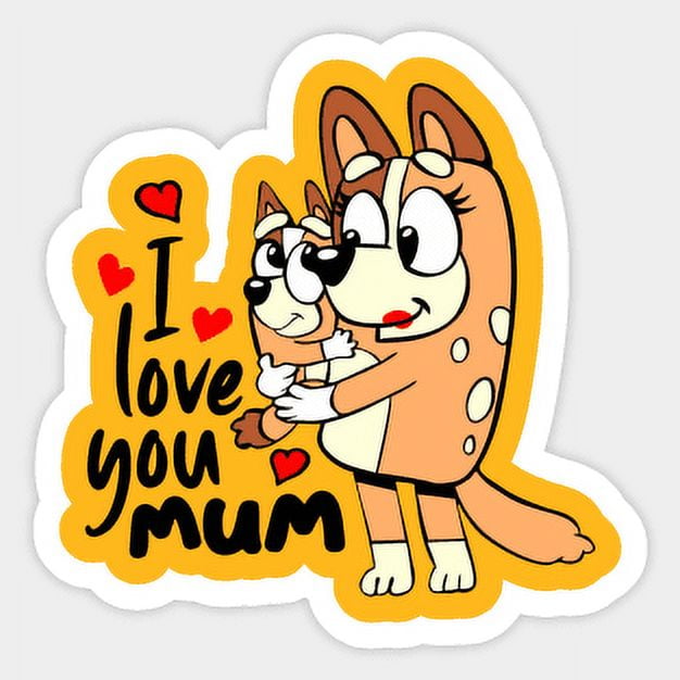 Kira Sticker With Bluey I Love You Mum Chilli Heeler Bluey S For Kids ...