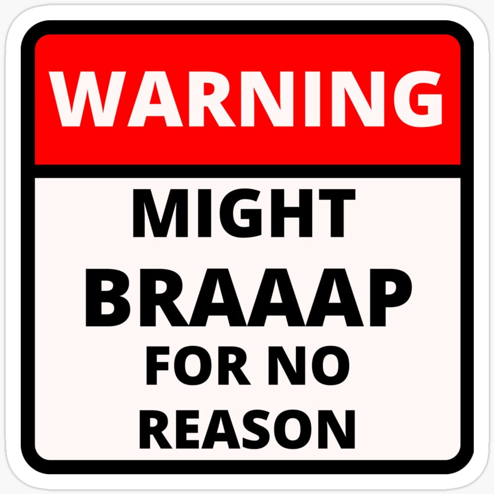 Kira Sticker With Braaap , Warning Sign Might Braap For No Reason ...