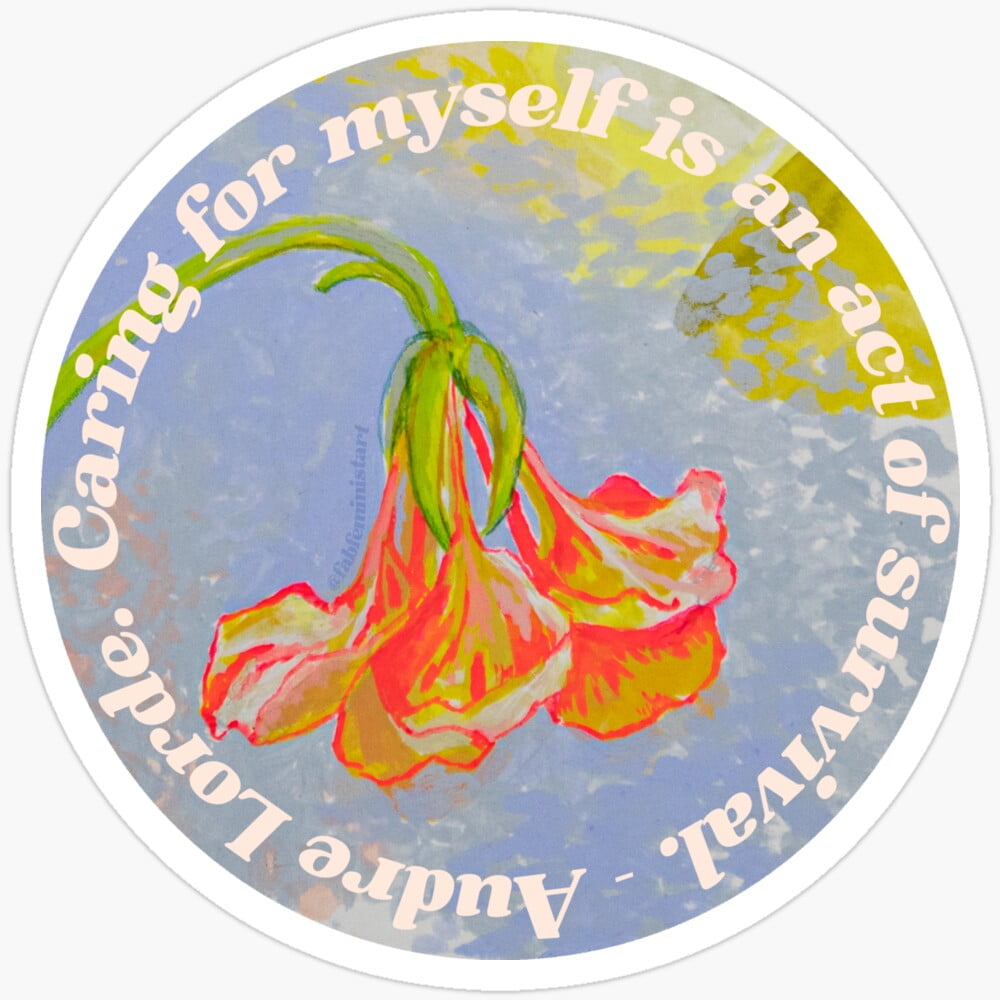 Kira Sticker - Caring For Myself Is An Act Of Survival, Audre Lorde ...