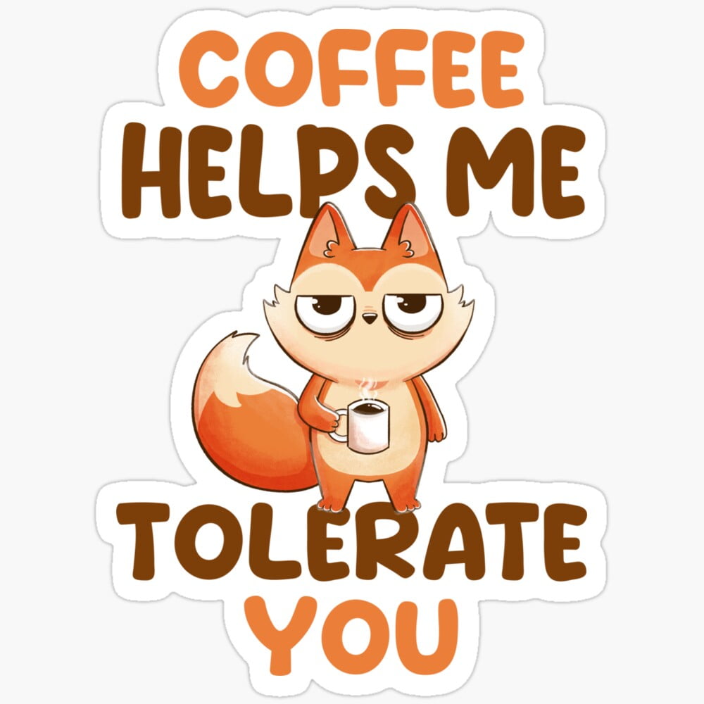 Kira Sticker With Coffee Helps Me Tolerate You - Cute Fox Gift ...