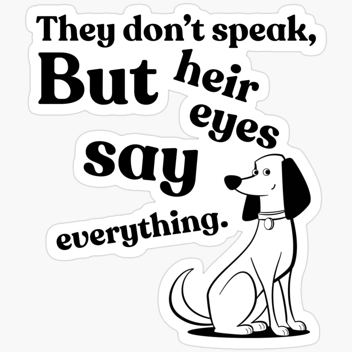 Kira Sticker - Cute Cartoon Dog Sitting With Heartfelt Quote Â€“ They ...