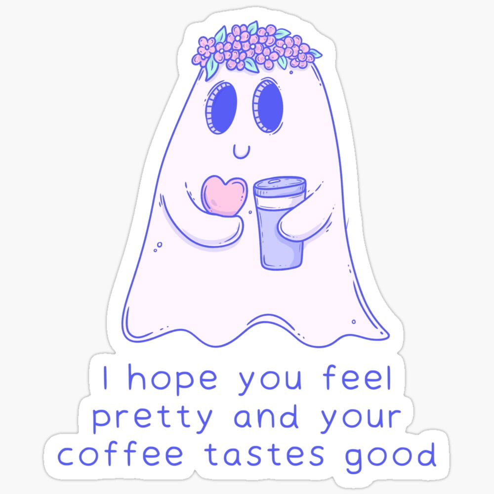 Kira Sticker - Cute Ghost Illustration - I Hope You Feel Pretty And ...