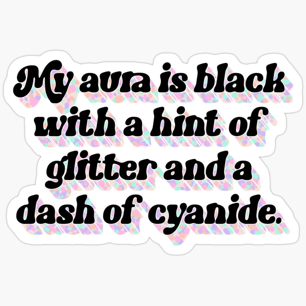 Kira Sticker - Dark Aura With Glitter & Cyanide Goth Aesthetic Quote ...