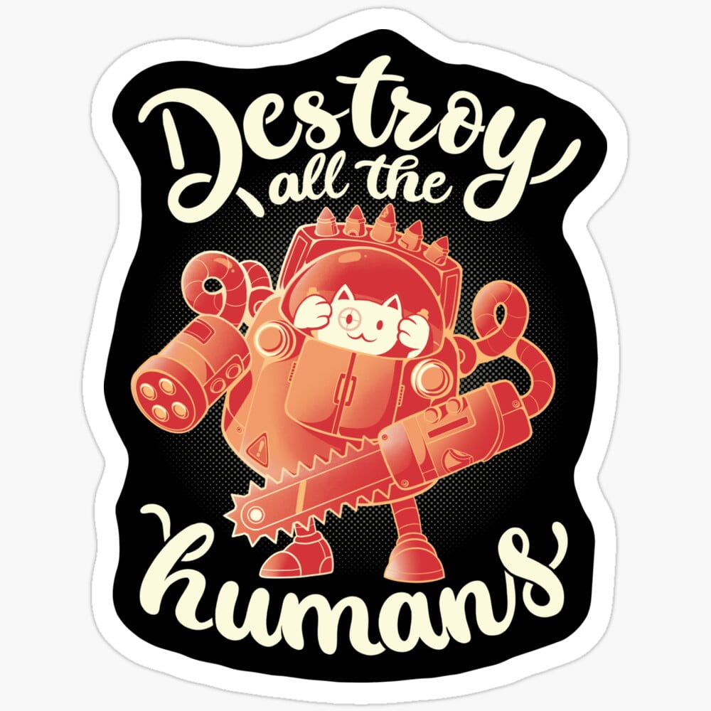 Kira Sticker With Destroy All The Humans - Cute Robot Cat Gift ...