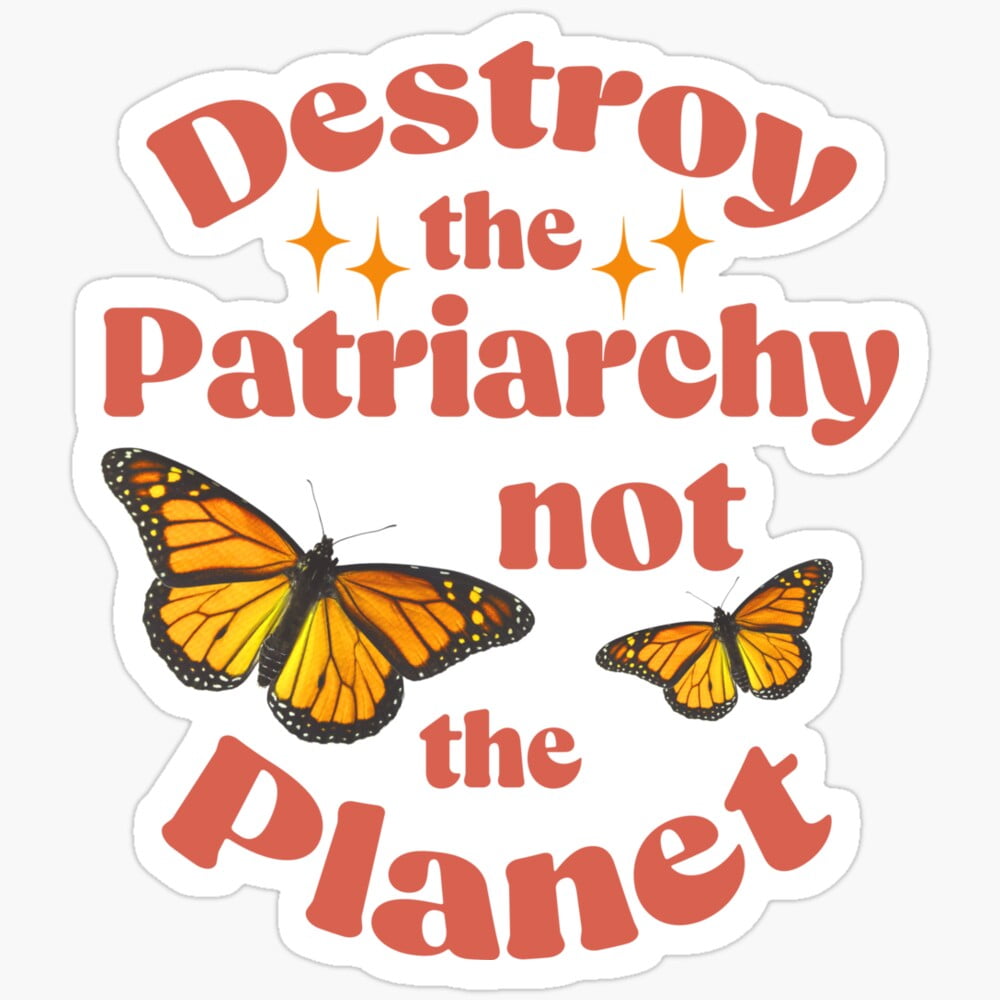 Kira Sticker With Destroy The Patriarchy Not The Planet Butterfly ...