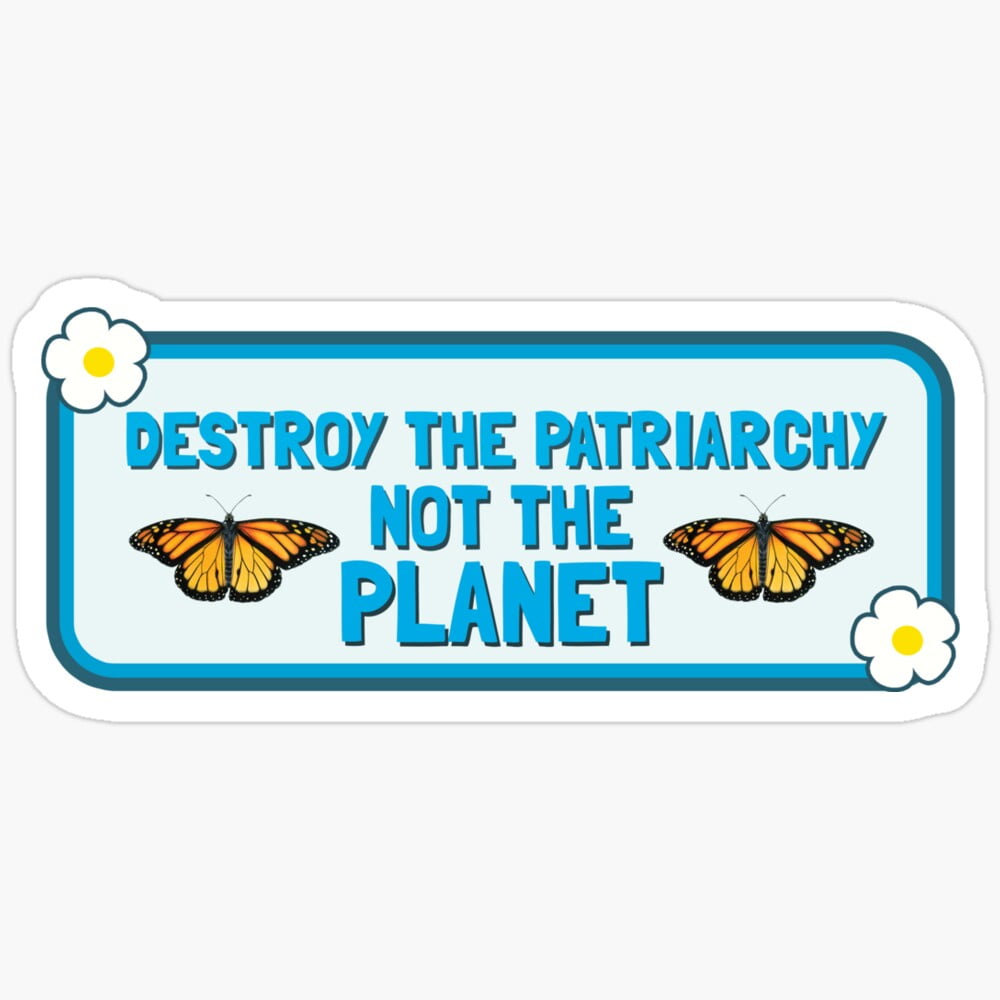 Kira Sticker With Destroy The Patriarchy Not The Planet Decorative ...