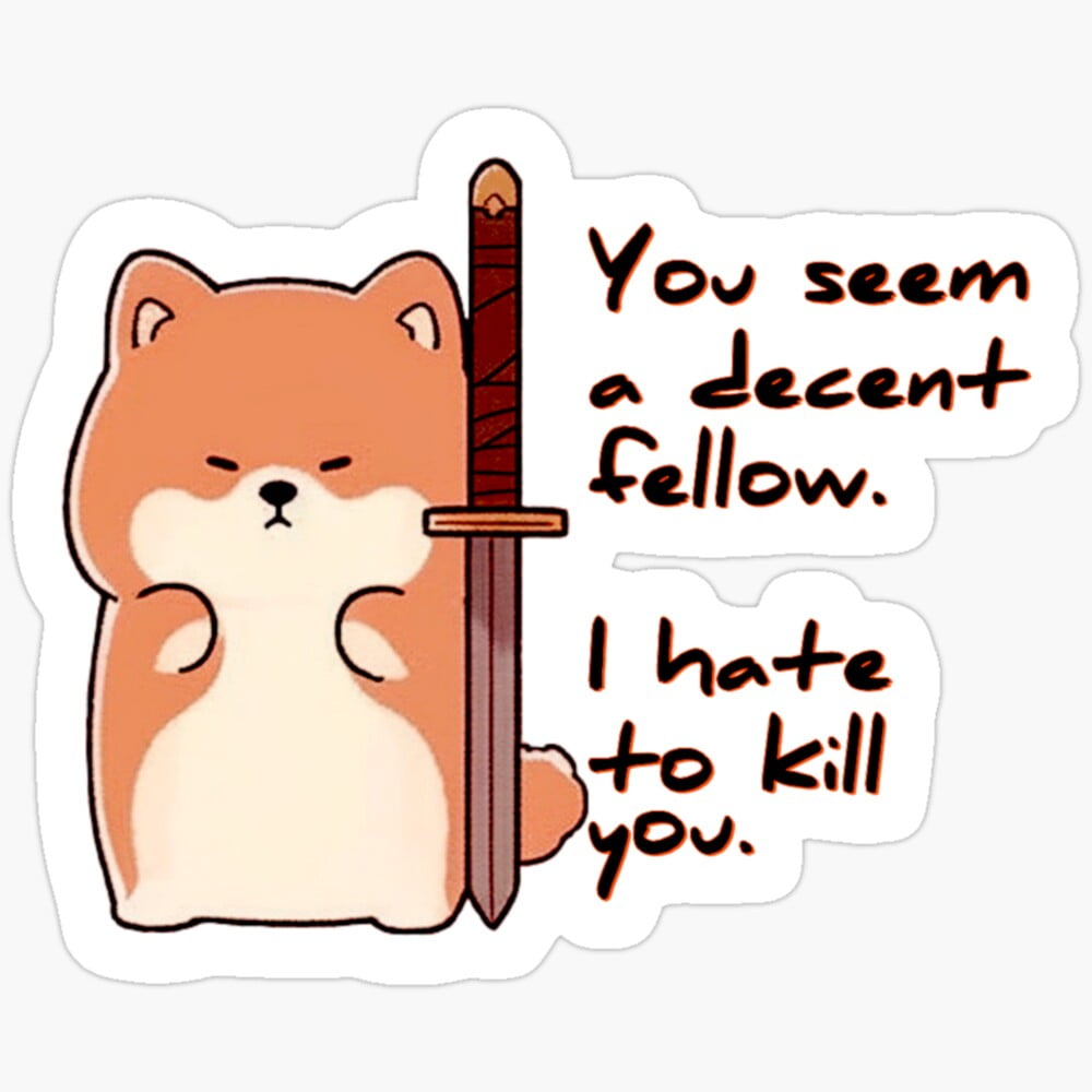 Kira Sticker - Doggo Montoya - You Seem A Decent Fellow 2 Gift For You ...