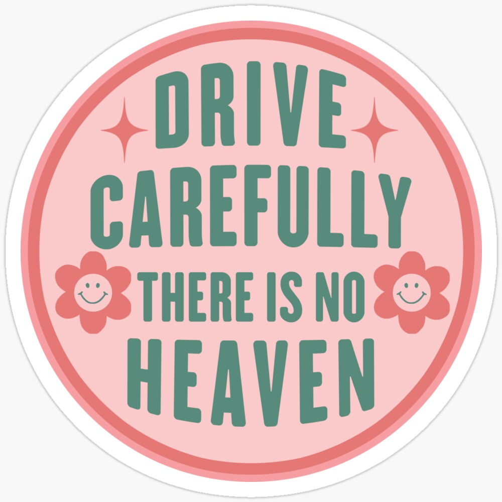 Kira Sticker With Drive Carefully There Is No Heaven Circle Decorative ...