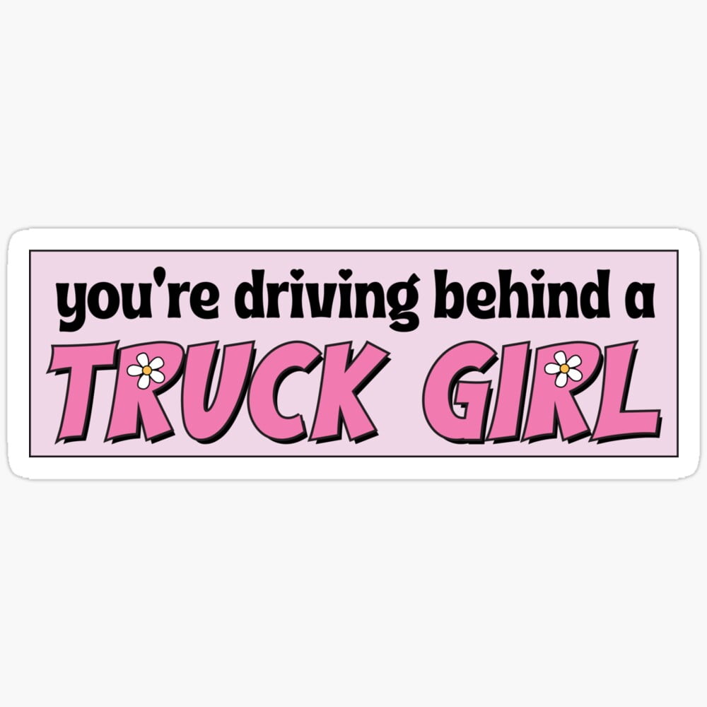 Kira Sticker With You'Re Driving Behind A Truck Girl Cute Bumper ...