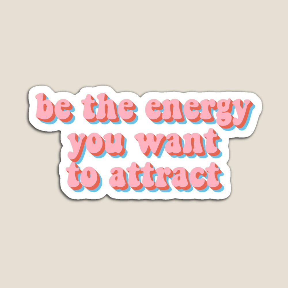 Kira Sticker With Be The Energy You Want To Attract Sticker Decorative ...