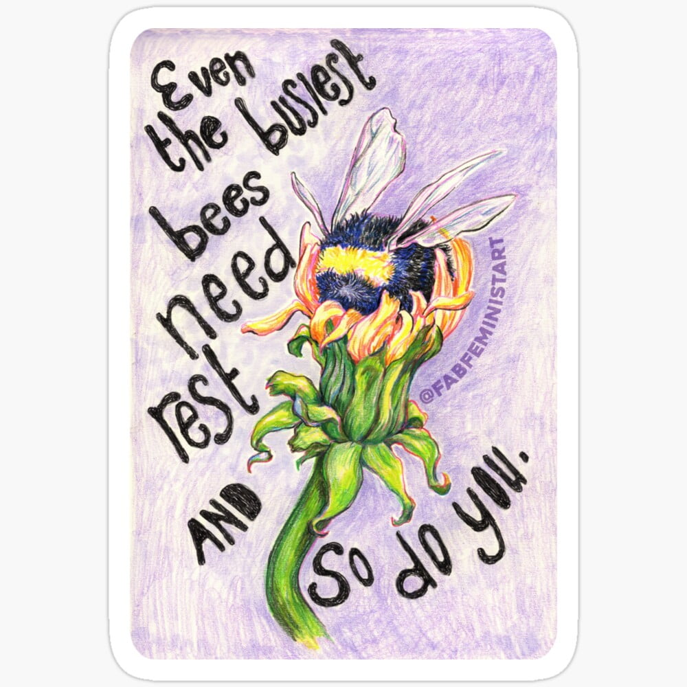 Kira Sticker - Even The Busiest Bees Need Rest And So Do You Gift For ...
