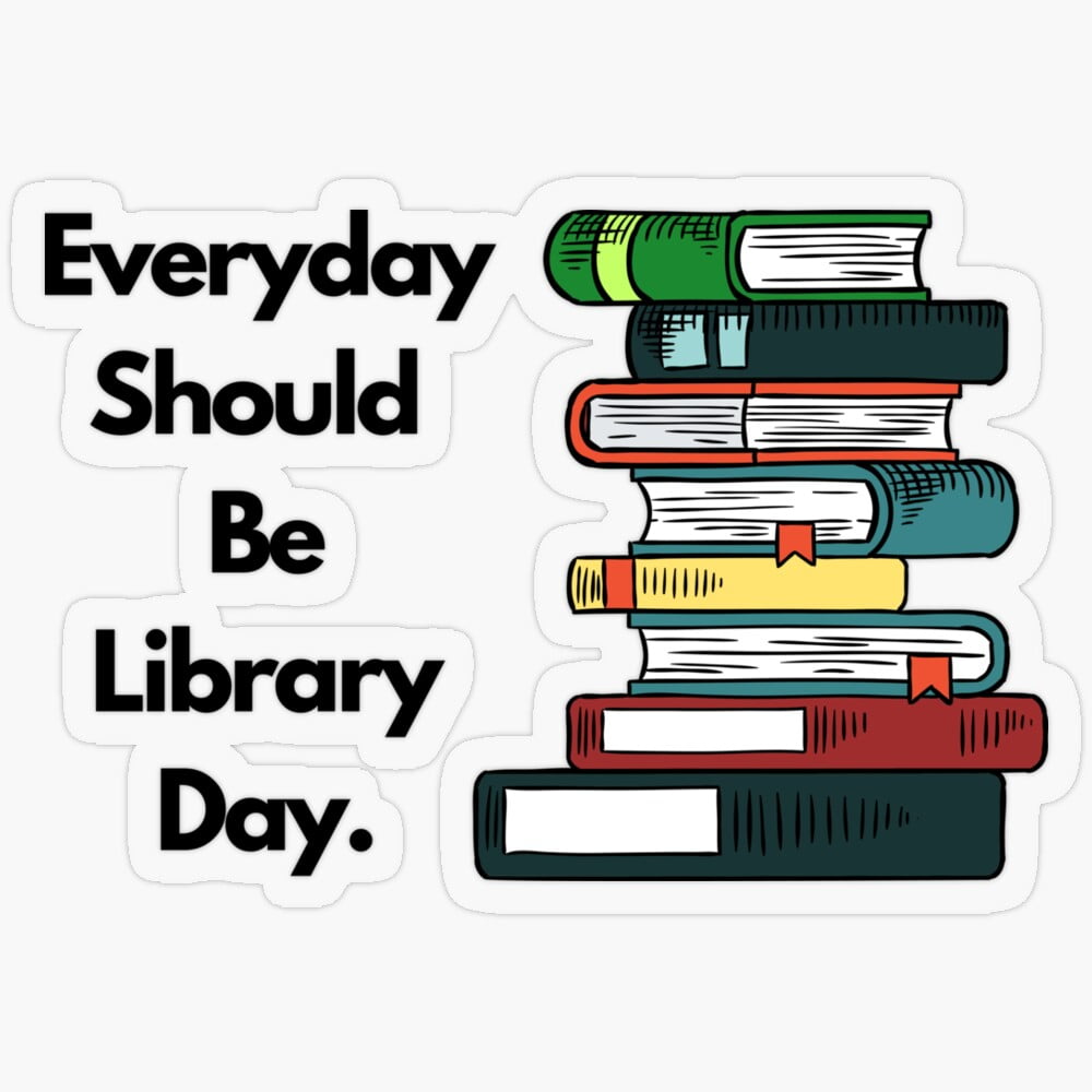 Kira Sticker With Every Day Should Be Library Day Transparent ...