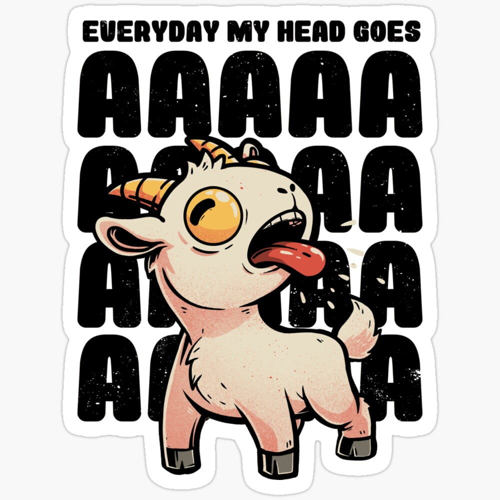 Kira Sticker With Everyday My Head Goes Aaaa - Cute Goat Gift ...