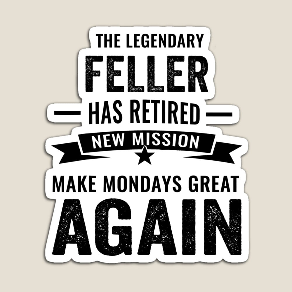 Kira Sticker With Feller Retirement Shirt, A Legendary Feller Has ...
