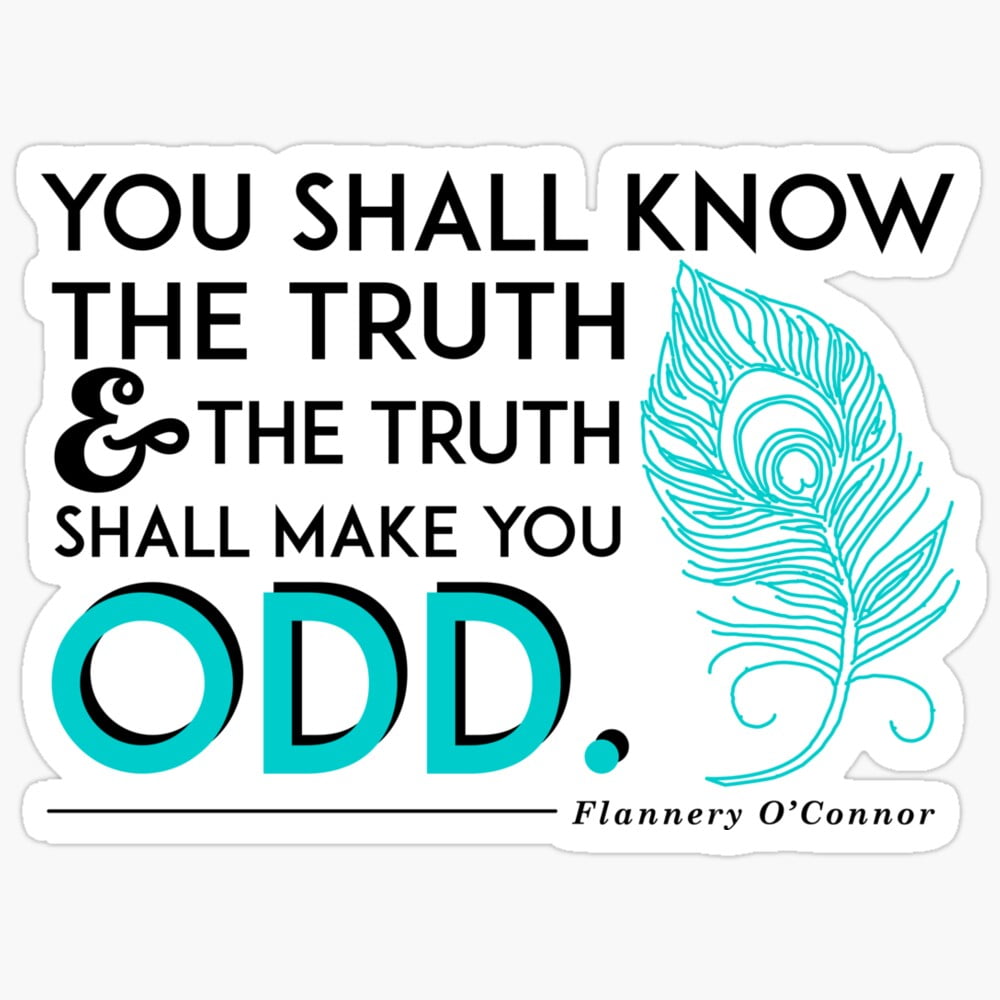 Kira Sticker Flannery O'Connor Quote You Shall Know The Truth...Make ...