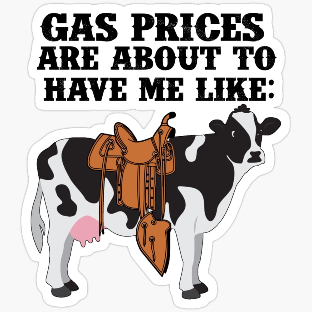 Kira Sticker - Gas Price Are About To Have Me Like Western Cattle ...
