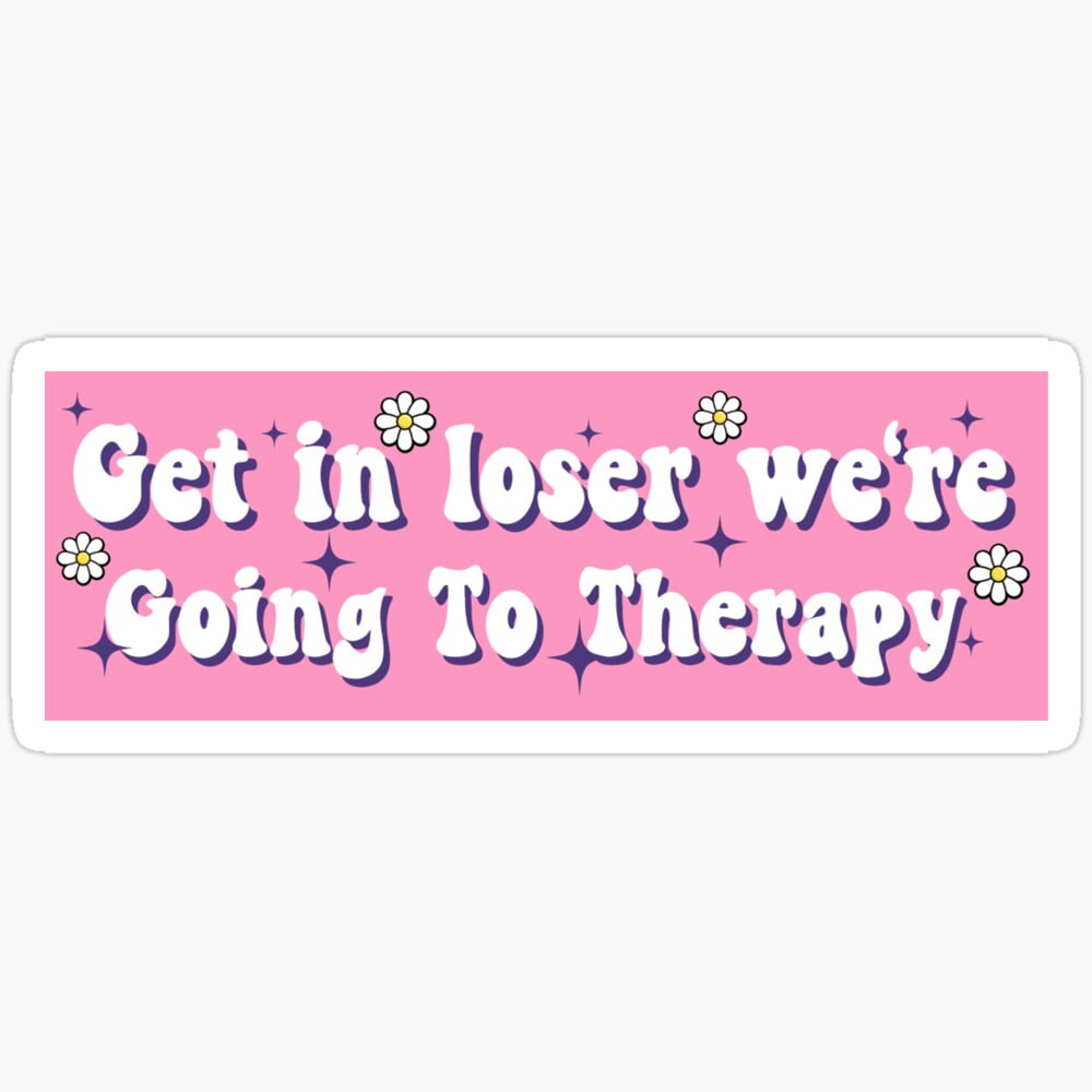 Kira Sticker With Get In Loser We'Re Going Therapy Cute Decorative ...