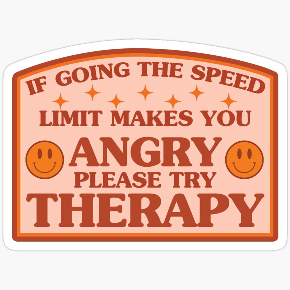 Kira Sticker With If Going The Speed Limit Makes You Angry Please Try ...