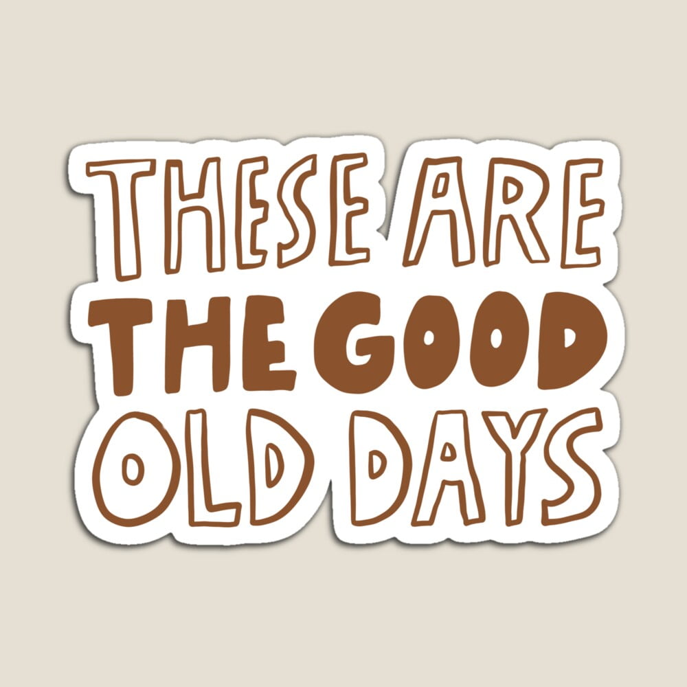 Kira Sticker With These Are The Good Old Days - Hand Drawn Typography ...