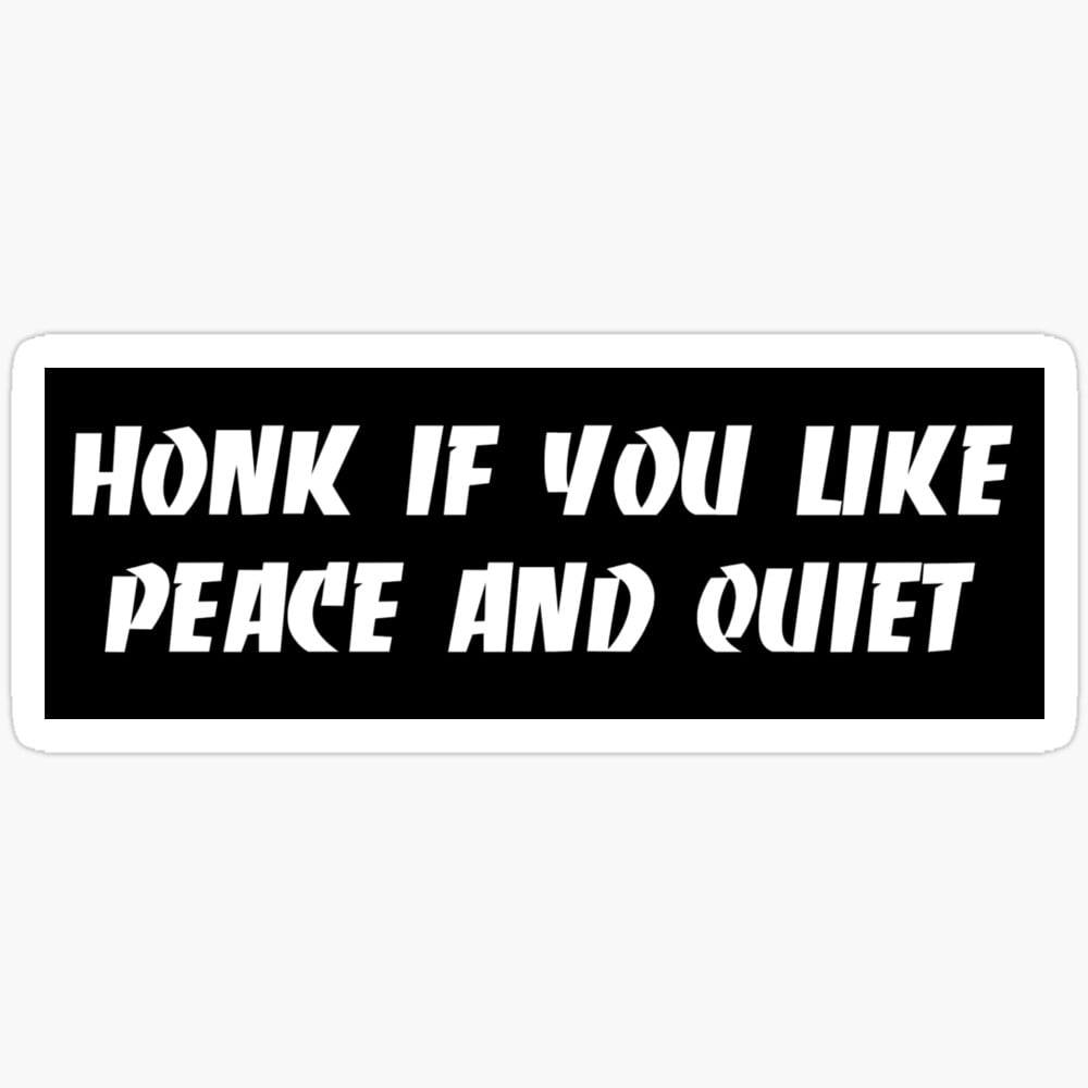 Kira Sticker - Honk If You Like Peace And Quiet Gift For You - Phone ...