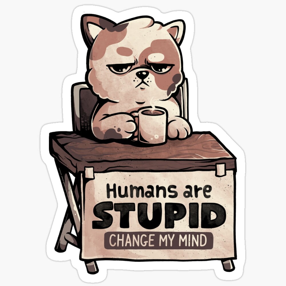 Kira Sticker With Humans Are Stupid - Cute Angry Cat Gift Decorative ...