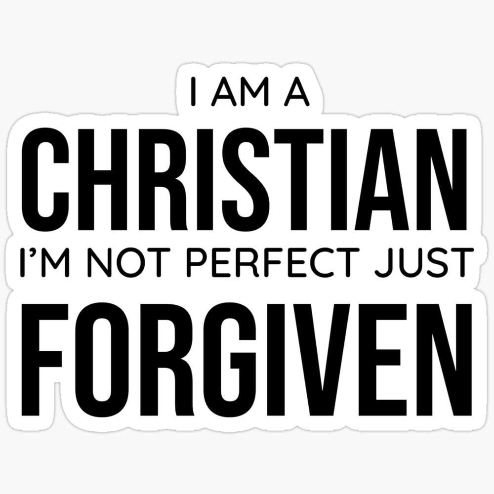 Kira Sticker I Am A Christian, I'M Not Perfect Just Forgiven, Christian ...