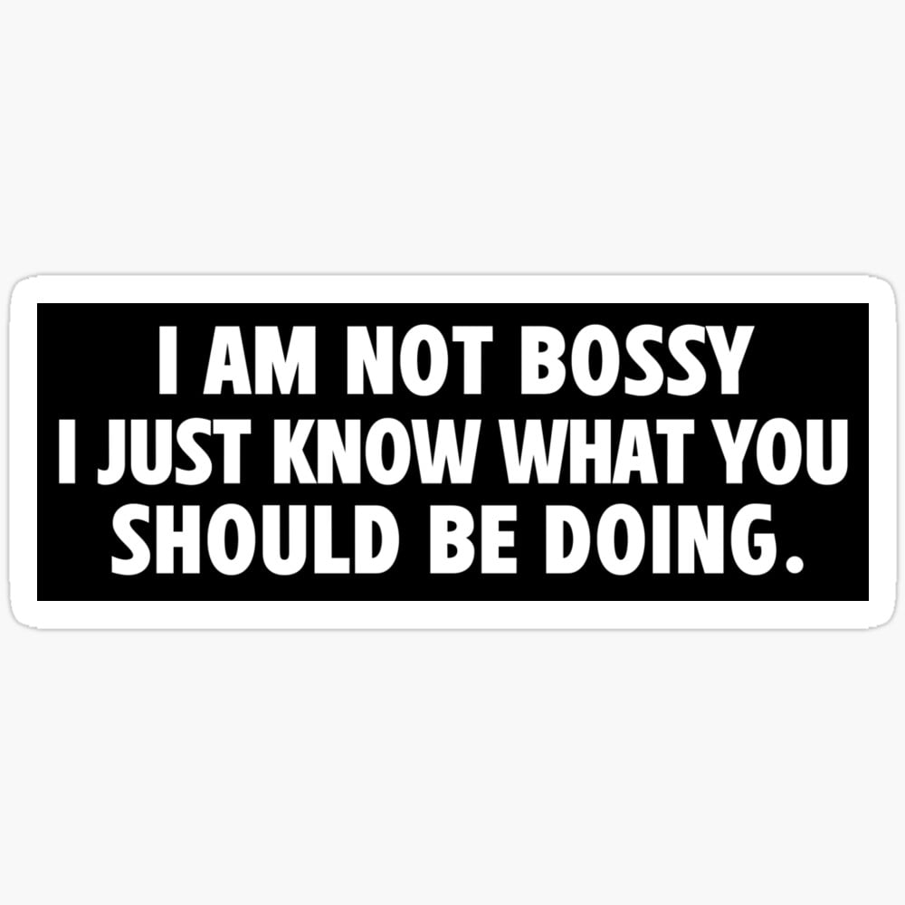 Kira Sticker With I Am Not Bossy I Just Know What You Should Be Doing ...