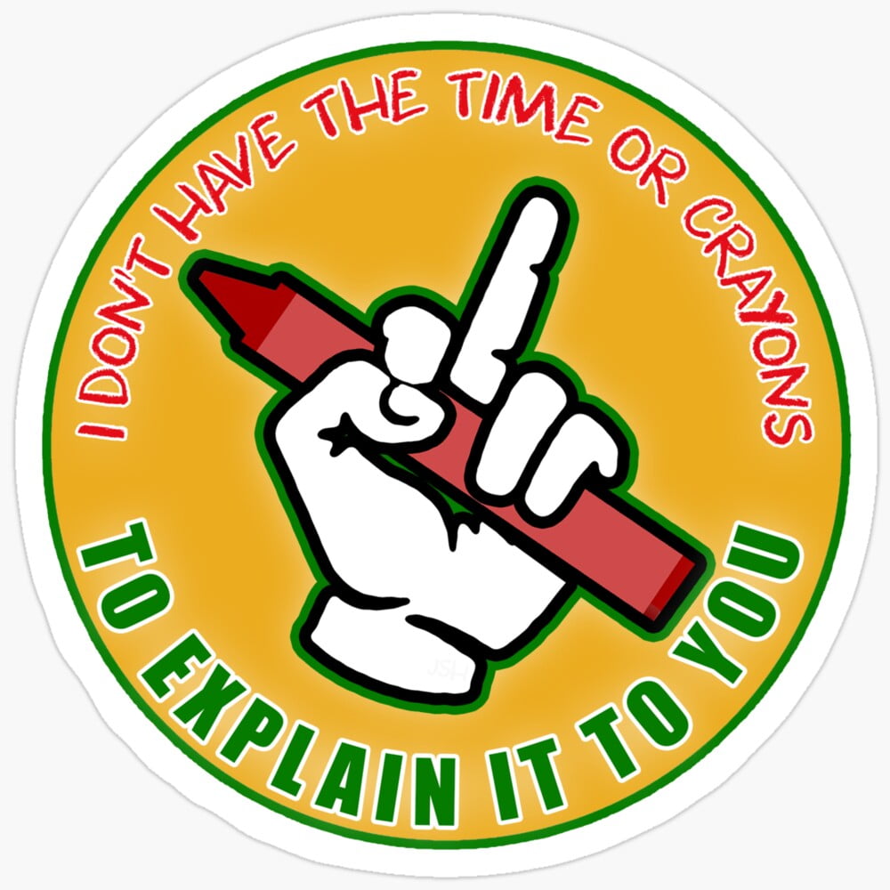 Kira Sticker - I Dont Have The Time Or Crayons To Explain It To You ...