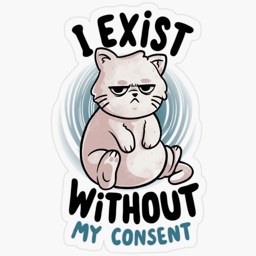 Kira Sticker With I Exist Without My Consent - Cute Angry Chubby Cat ...