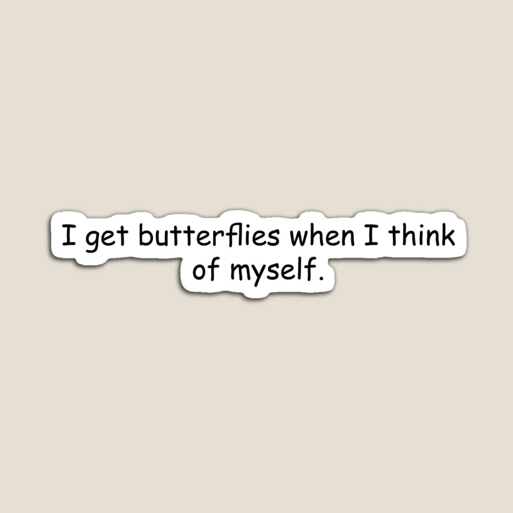 Kira Sticker With I Get Butterflies When I Think Of Myself Sticker ...