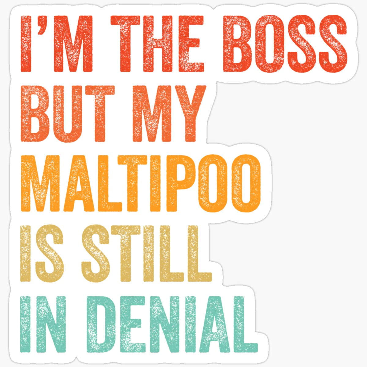 Kira Sticker - I'M The Boss But My Maltipoo Is Still In Denial Sticker ...
