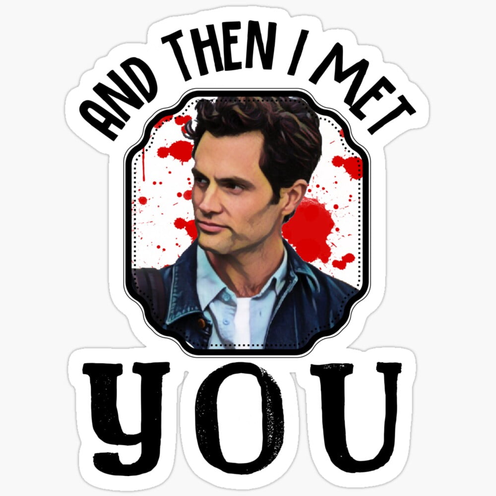 Kira Sticker With And Then I Met You Glass Box Joe Goldberg Netflix You ...