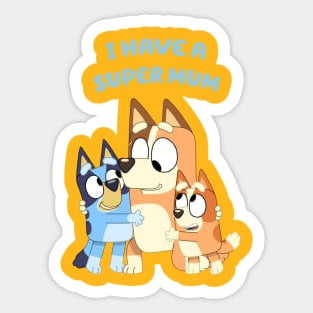 Kira Sticker With I Have A Super Mom Bluey Mothers Day Bluey S For Kids ...