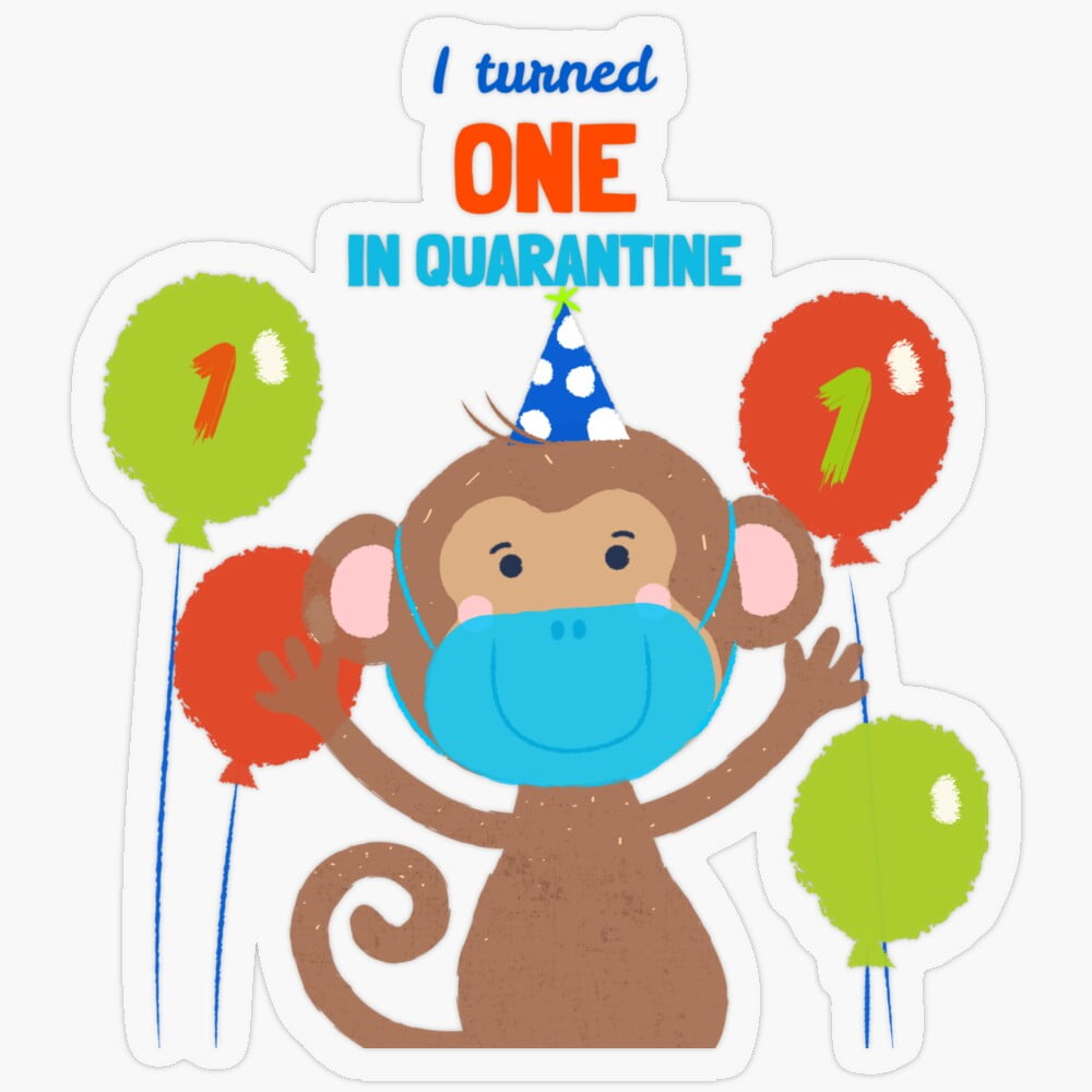 Kira Sticker With I Turned One In Quarantine - First Birthday Monkey ...