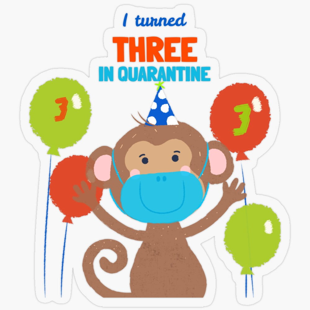 Kira Sticker With I Turned Three In Quarantine - Third Birthday Monkey ...