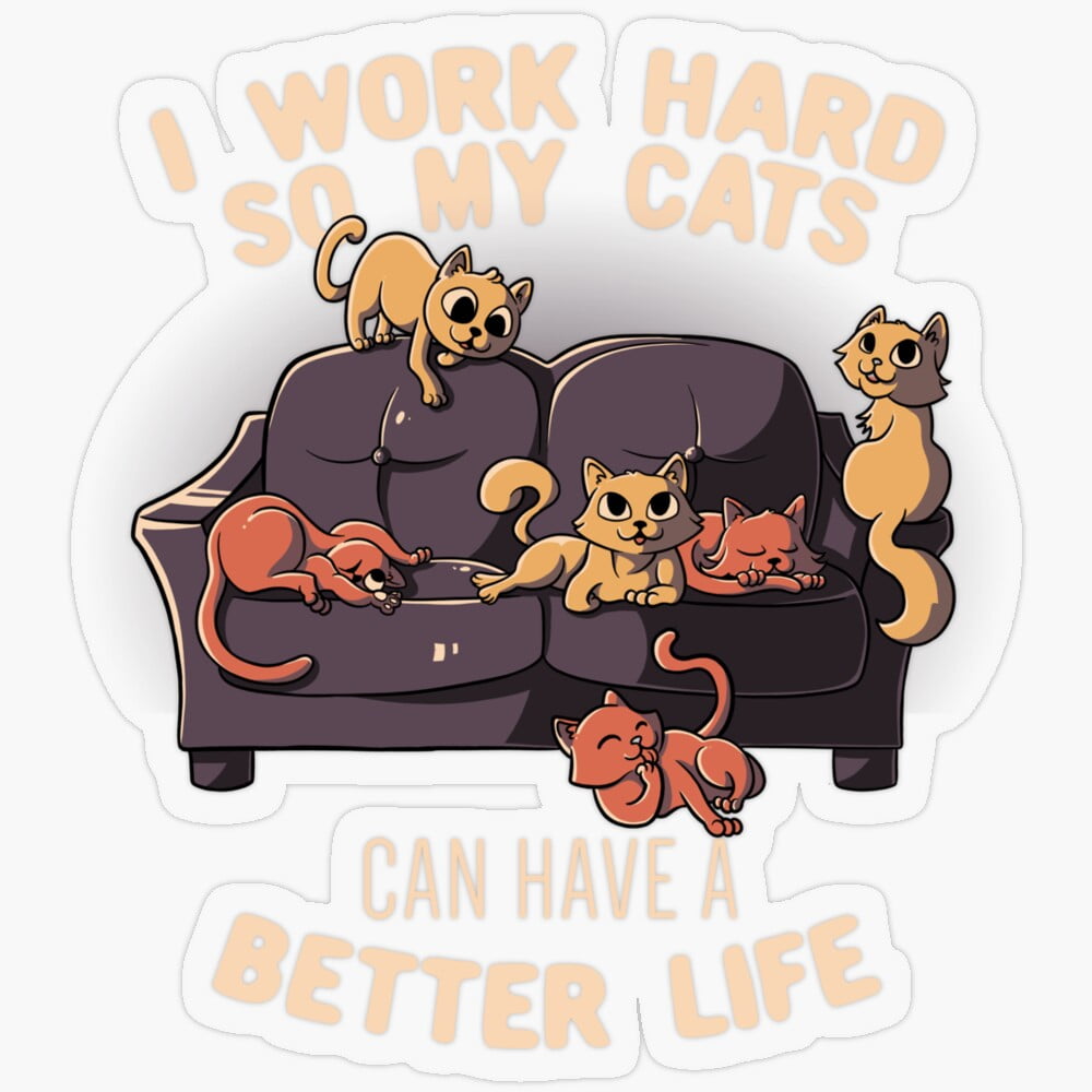 Kira Sticker With I Work Hard So My Cats Can Have A Better Life Cute ...