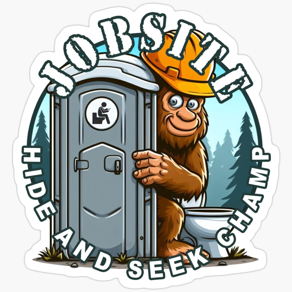 Kira Sticker - Jobsite Hide And Seek Champ - Bigfoot Porter Potty Gift ...