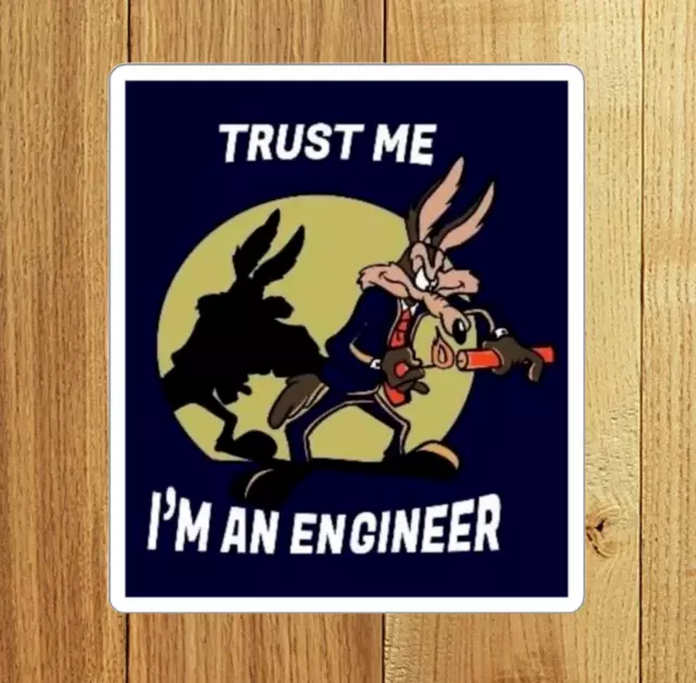 Kira Sticker With Joke Trust Me Im An Engineer Wile E Coyote Dynamite ...