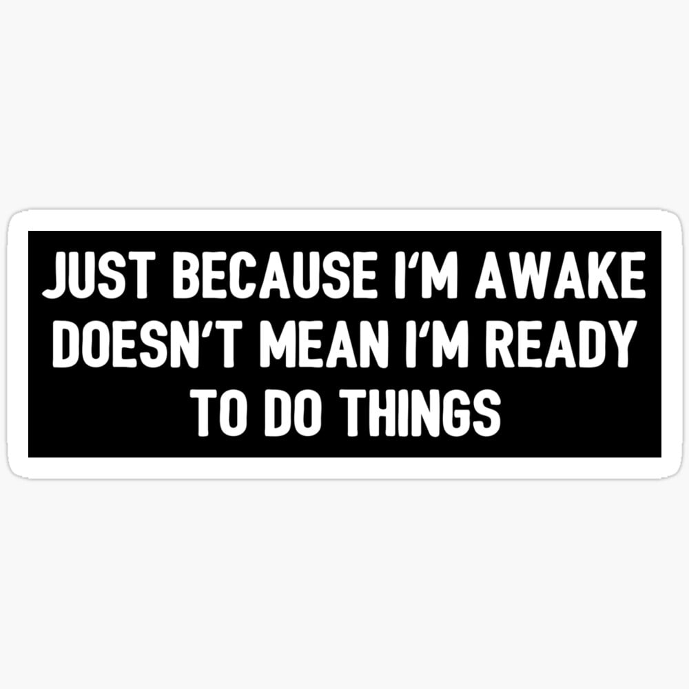 Kira Sticker With Just Because I'M Awake Doesn'T Mean I'M Ready Cute ...