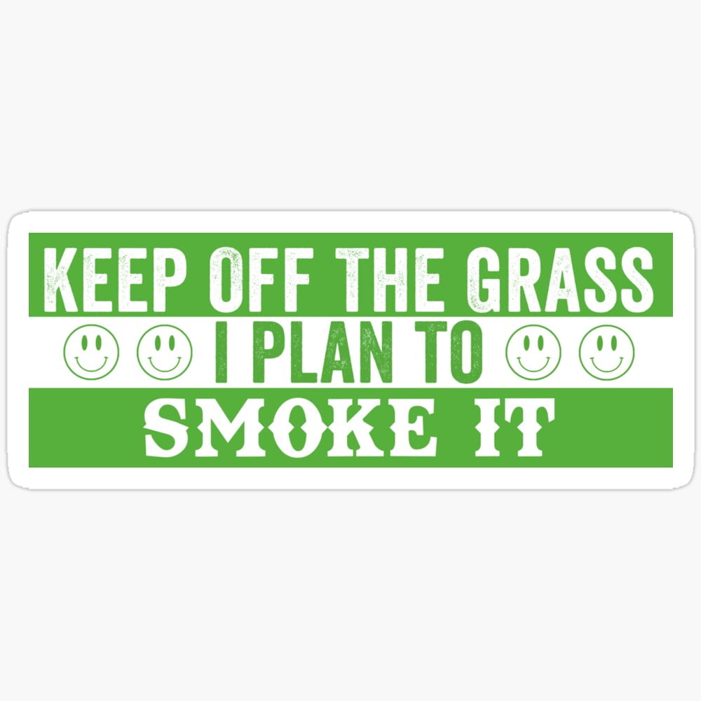 Kira Sticker With Keep Off The Grass I Plan To Smoke It Car Decorative ...
