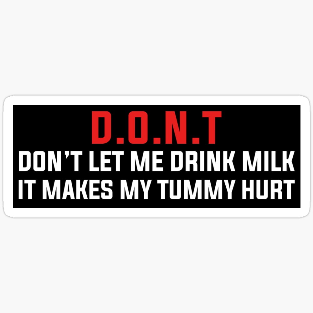 Kira Sticker With Don'T Let Me Drink Milk It Makes My Tummy Hurt Cute ...