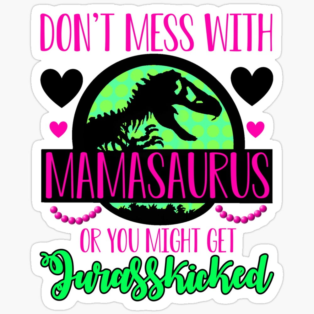 Kira Sticker - Mamasaurus Jurasskicked Dinosaur Cute Mom Life Print ...